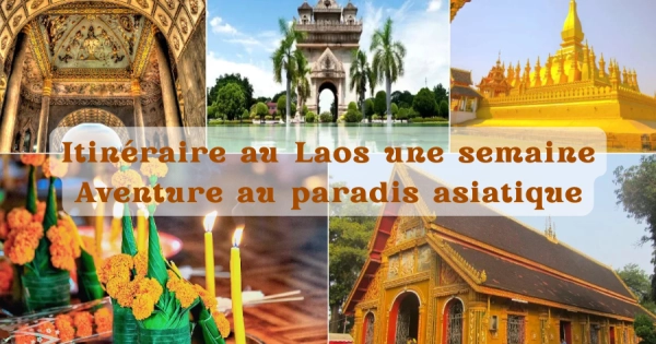 Itinéraire au Laos une semaine : Aventure au paradis asiatique